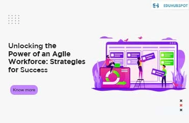 Unlocking the Power of an Agile Workforce: Strategies for Success