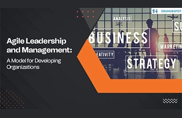 Agile Leadership and Management: A Model for Developing Organizations