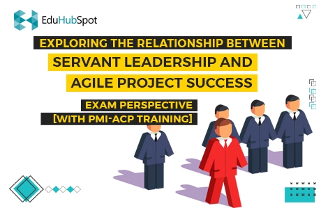 Servant Leadership & Agile Success: Insights for PMI-ACP Training