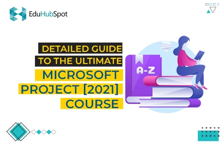 Ultimate Guide to Microsoft Project 2021 Course | EduHubSpot