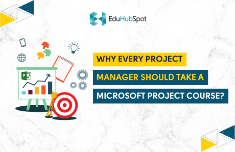 Why Every Project Manager Should Take a Microsoft Project Course?