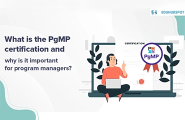 What is the PgMP certification and why is it important for program managers?