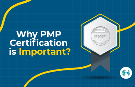 Why is PMP Certification Important? The Benefits of PMP® Certification