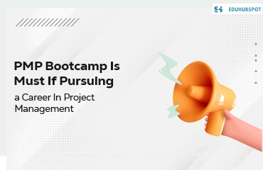 PMP Bootcamp Is Must If Pursuing a Career In Project Management