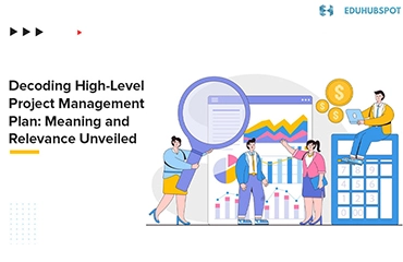 Decoding High-Level Project Management Plan: Meaning and Relevance