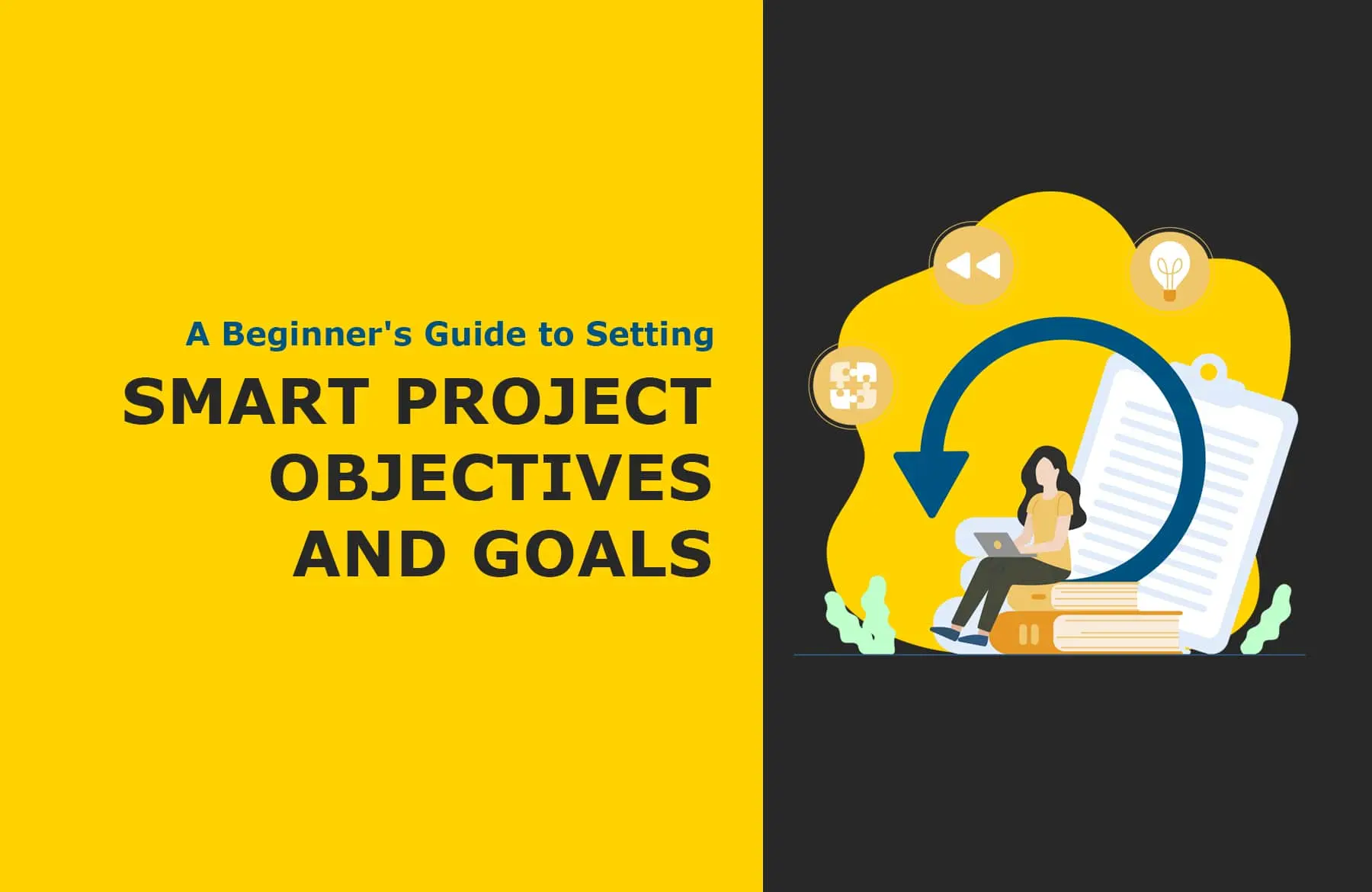 A Beginner's Guide to Setting SMART Project Objectives and Goals