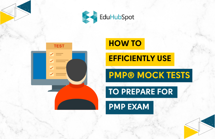How to efficiently use PMP mock tests to prepare for the PMP exam [2023]?