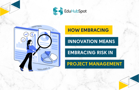 How Embracing Innovation Means Embracing Risk in Project Management