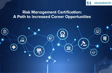 Risk Management Certification: A Path to Increased Career Opportunities